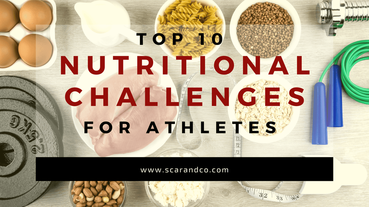 Top 10 Nutritional Challenges for Athletes – Scar and Co.